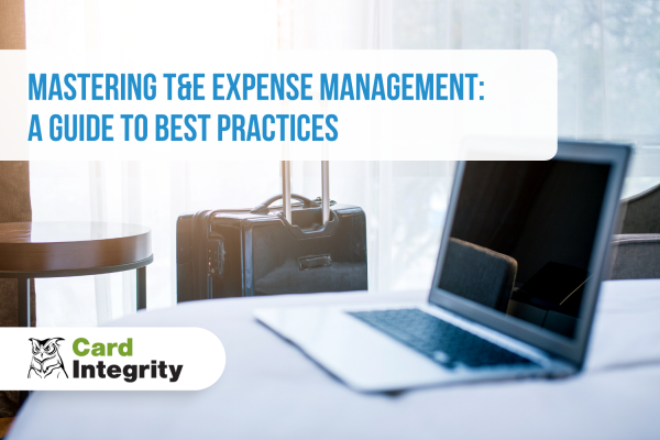 Mastering T&E Expense Management: A Guide to Best Practices