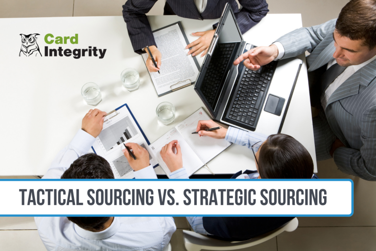Tactical Sourcing vs. Strategic Sourcing - Card Integrity Tactical Sourcing vs. Strategic Sourcing - Card Integrity